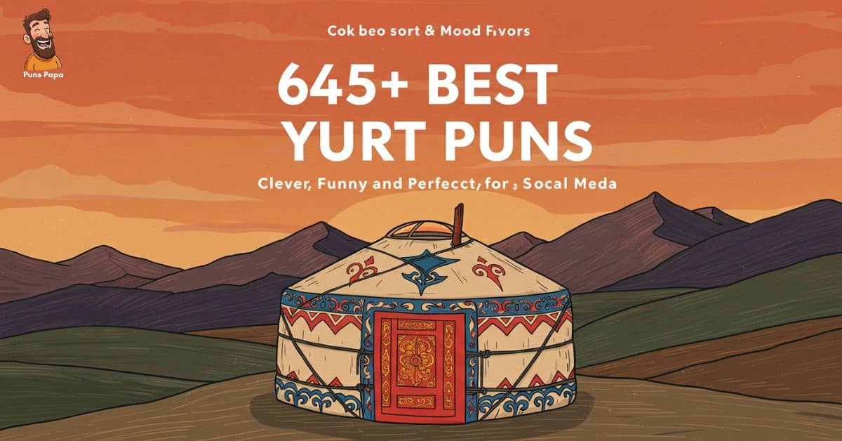 645+ Best Yurt Puns: Clever, Funny, Short, Kids, Social Media