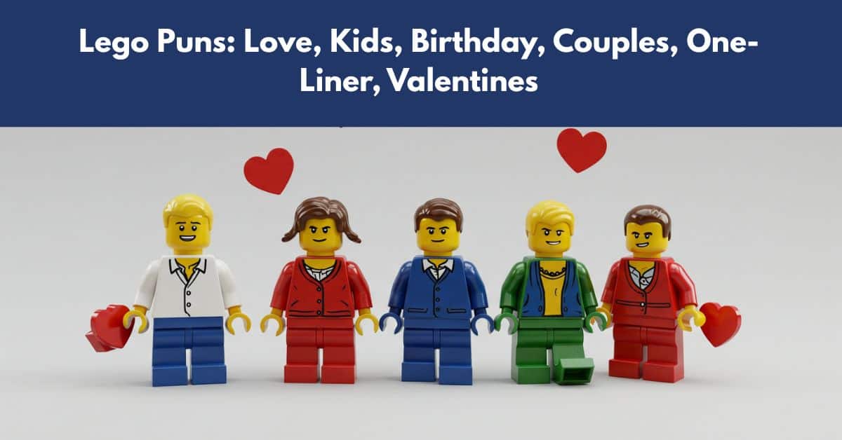 380+ Lego Puns: Love, Kids, Birthday, Couples, One-Liner